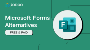 Top 8 Microsoft Forms Alternatives 2025 [Free & Paid] - Jodoo Blog